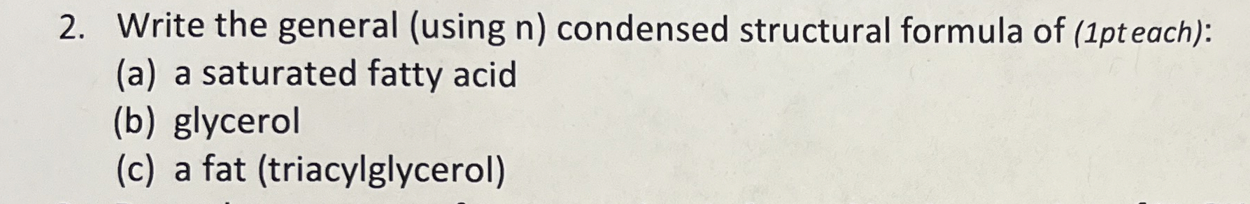 Solved Write the general (using n ) ﻿condensed structural | Chegg.com