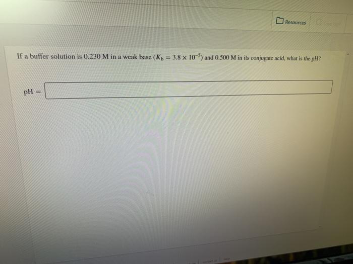 Solved Resources If a buffer solution is 0.230 M in a weak | Chegg.com