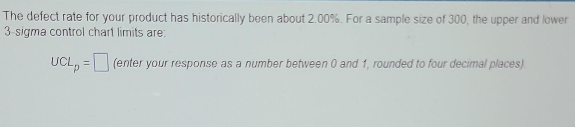 Solved The defect rate for your product has historically | Chegg.com