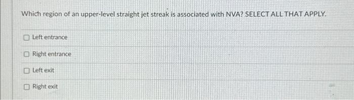 Solved Which region of an upper-level straight jet streak is | Chegg.com