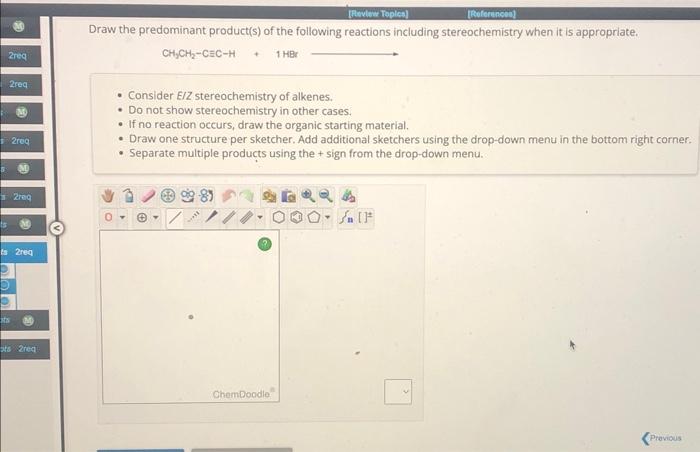 Solved Draw the predominant product(s) of the following | Chegg.com