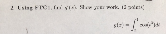 Solved 2. Using FTC1, find g'(x). Show your work. (2 points) | Chegg.com