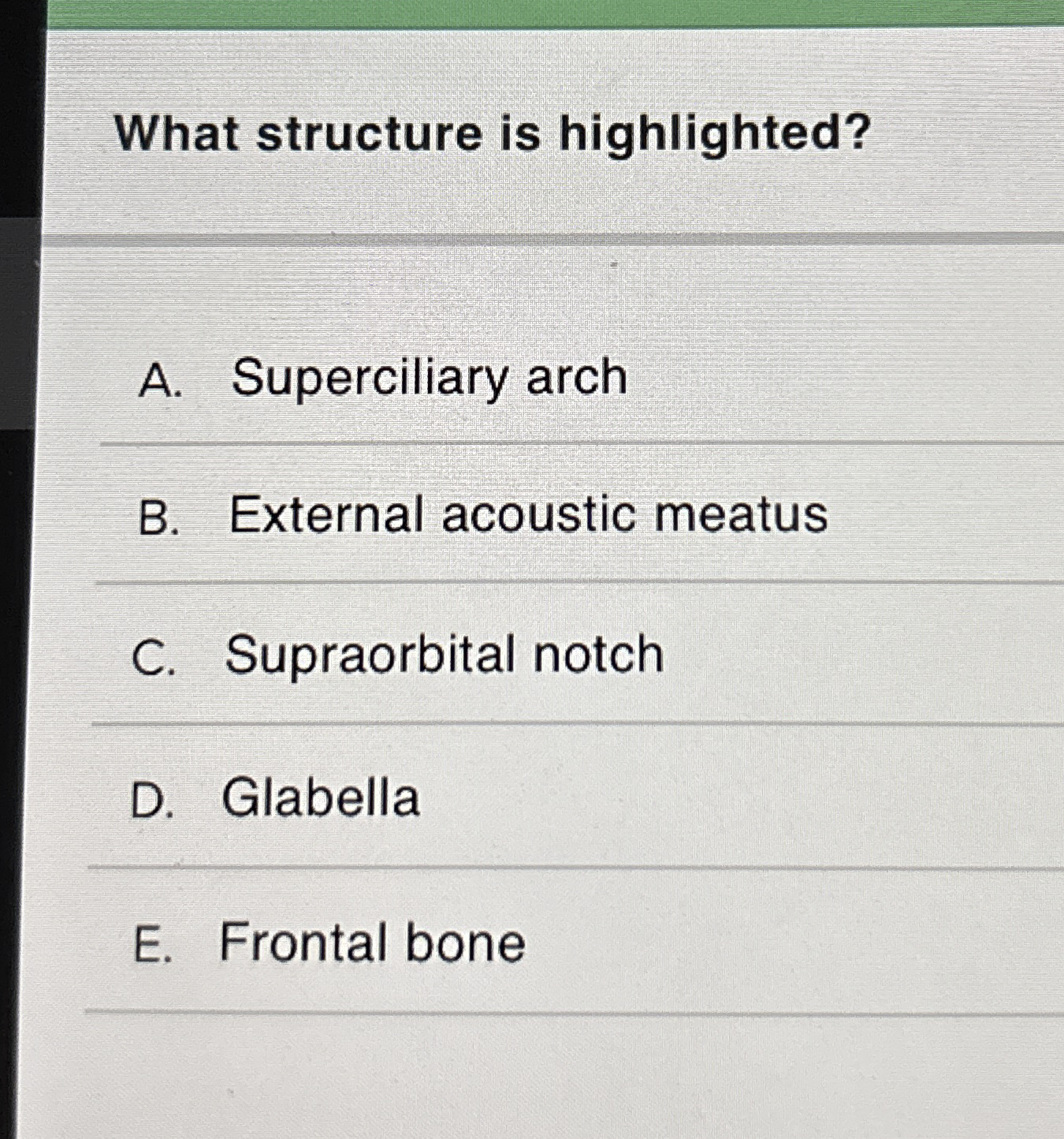 Solved What structure is highlighted?A. ﻿Superciliary archB. | Chegg.com
