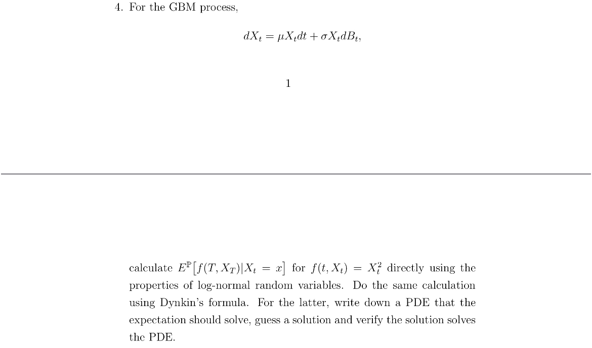Solved For the GBM process,dxt=μxtdt+σxtdBtcalculate |]=[x | Chegg.com