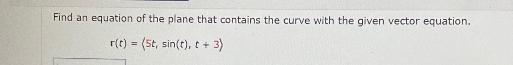 Solved Find an equation of the plane that contains the curve | Chegg.com