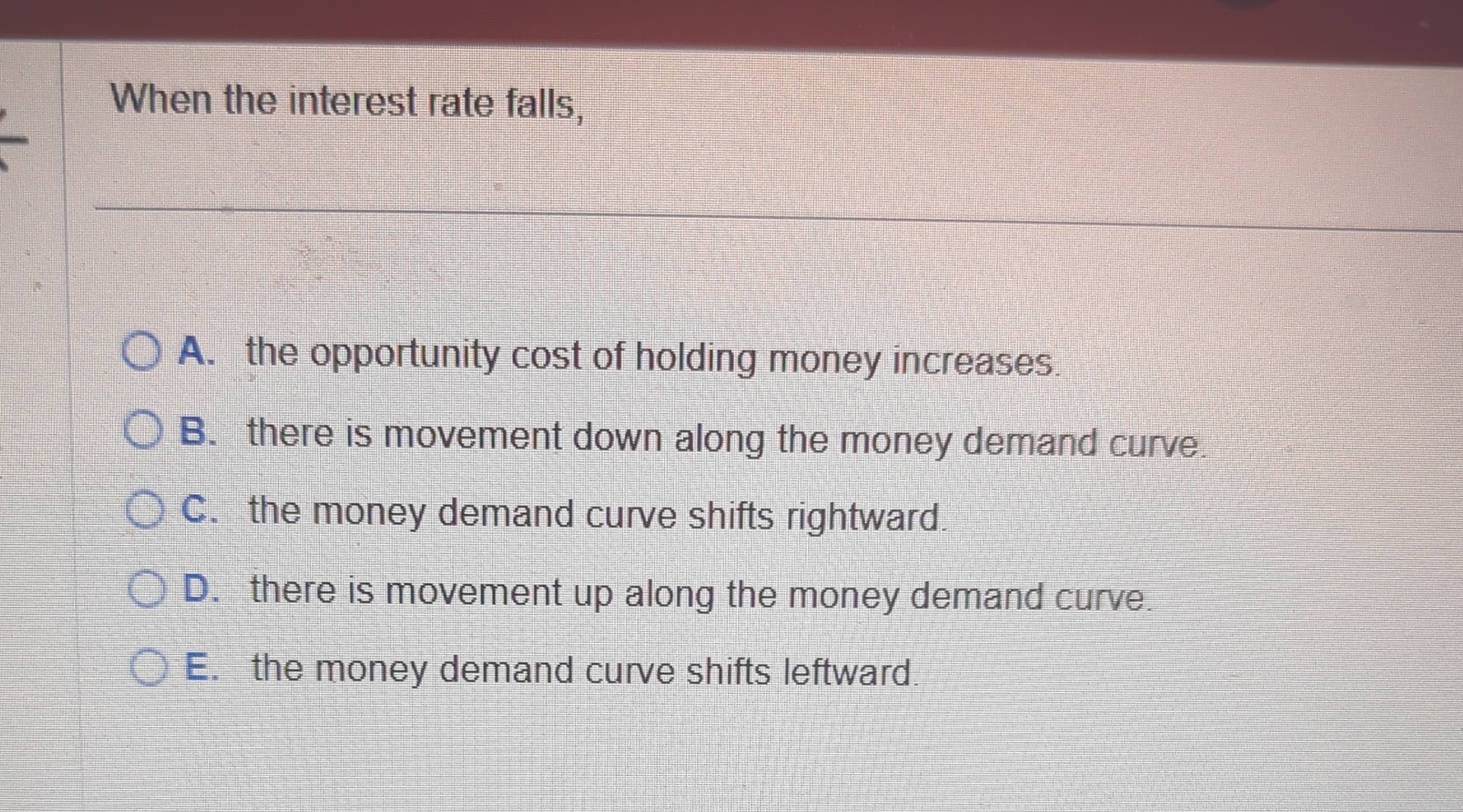 Solved When the interest rate falls,A. ﻿the opportunity cost | Chegg.com