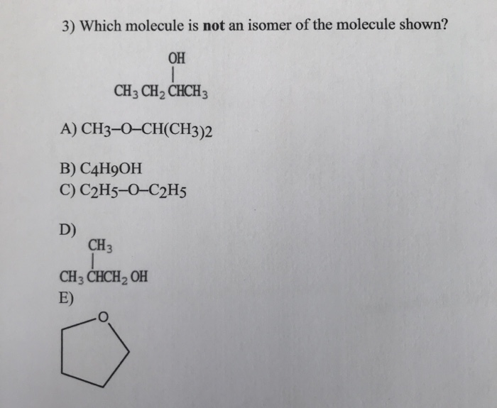 Solved 3) Which molecule is not an isomer of the molecule | Chegg.com