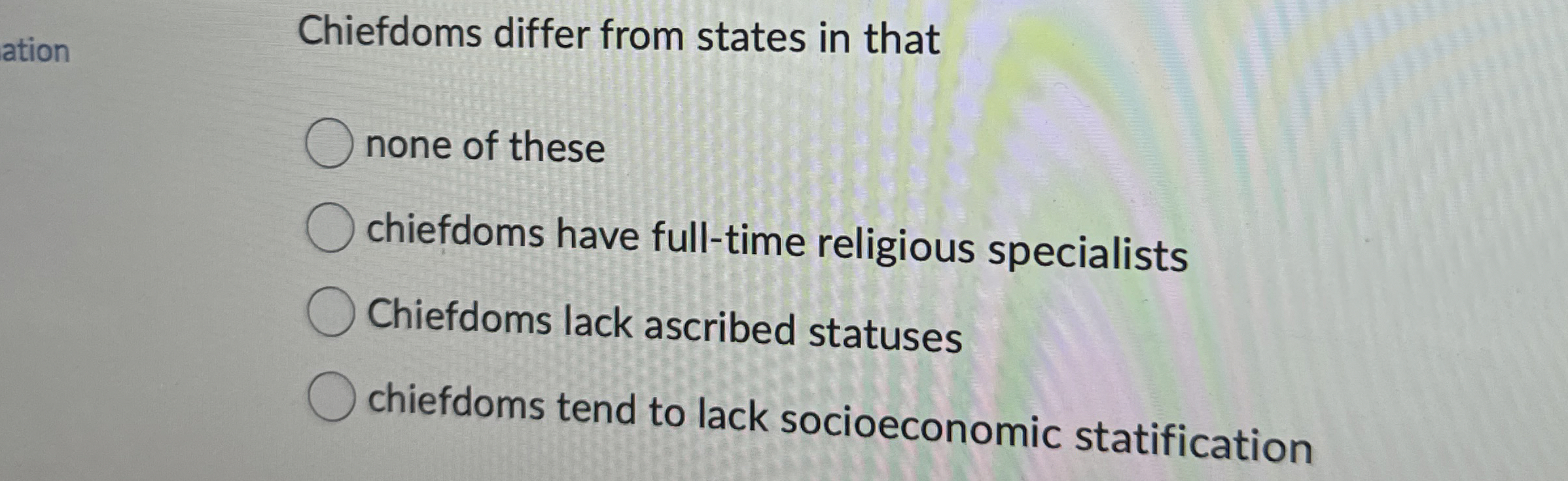 Solved Chiefdoms differ from states in thatnone of | Chegg.com