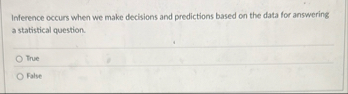 Solved Inference occurs when we make decisions and | Chegg.com