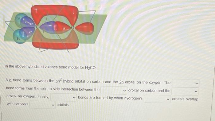 Solved H In the above hybridized valence bond model for H2CO | Chegg.com