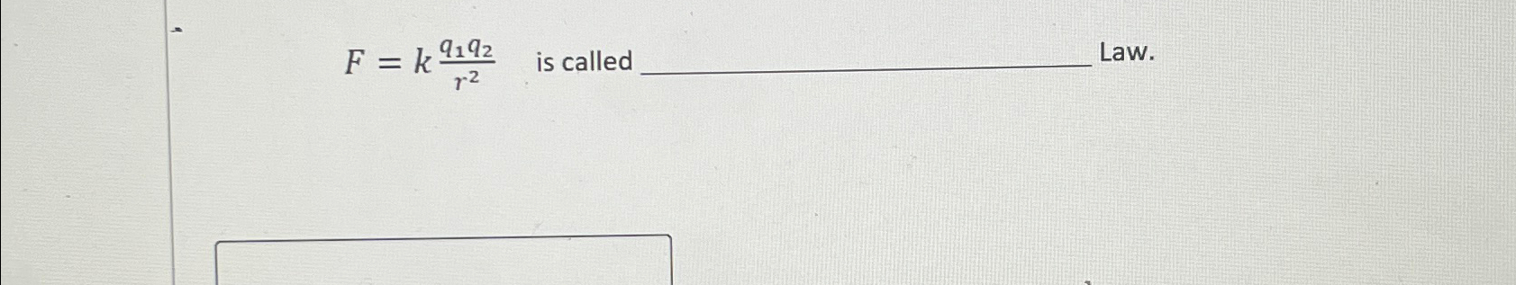 Solved F=kq1q2r2, ﻿is calledLaw. | Chegg.com