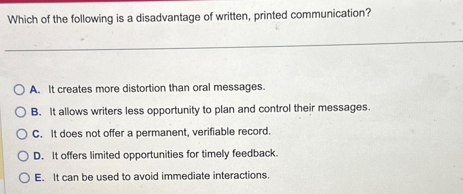 Solved Which of the following is a disadvantage of written, | Chegg.com