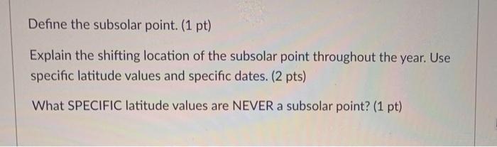 Solved Define the subsolar point. (1 pt) Explain the | Chegg.com