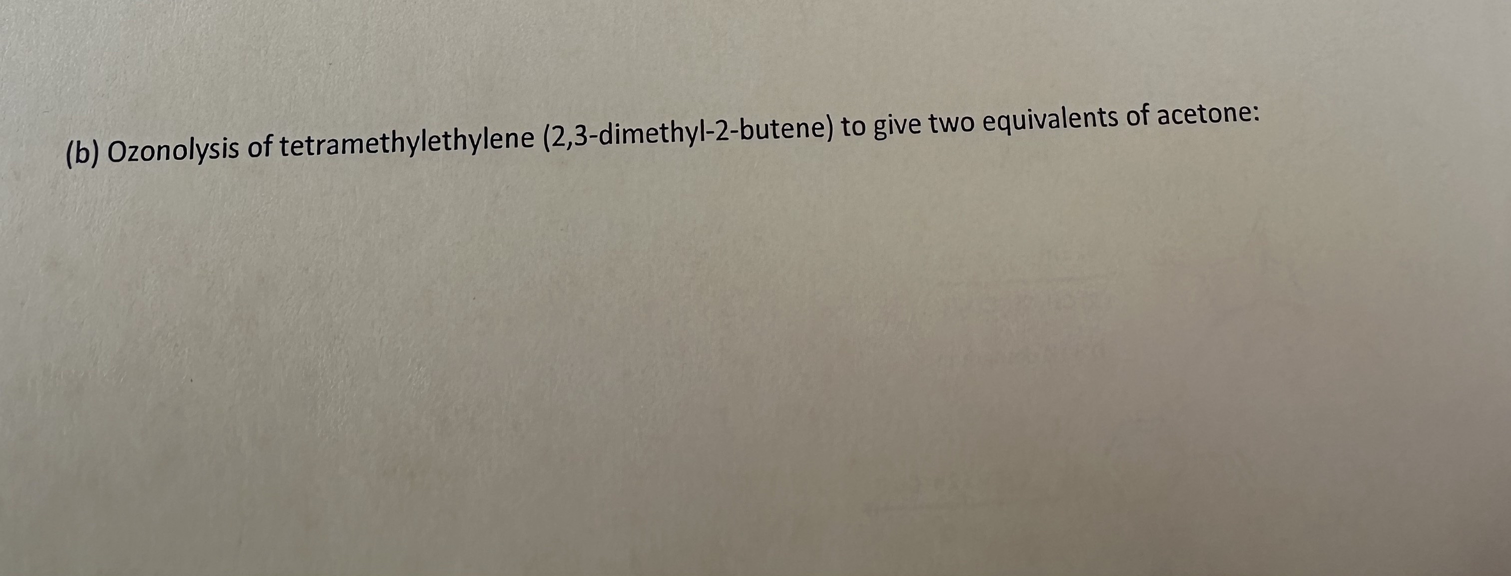 Solved (b) ﻿Ozonolysis of tetramethylethylene | Chegg.com