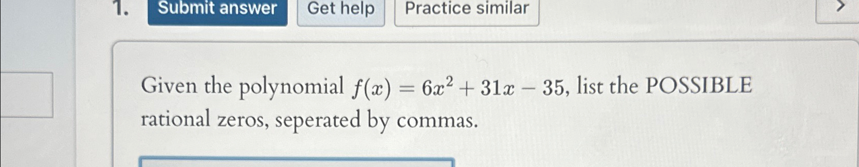 Solved q,q, Given the polynomial f(x)=6x2+31x-35, ﻿list the | Chegg.com