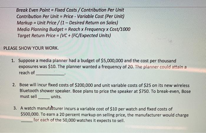 Break Even Point = Fixed Costs/Contribution Per Unit | Chegg.com