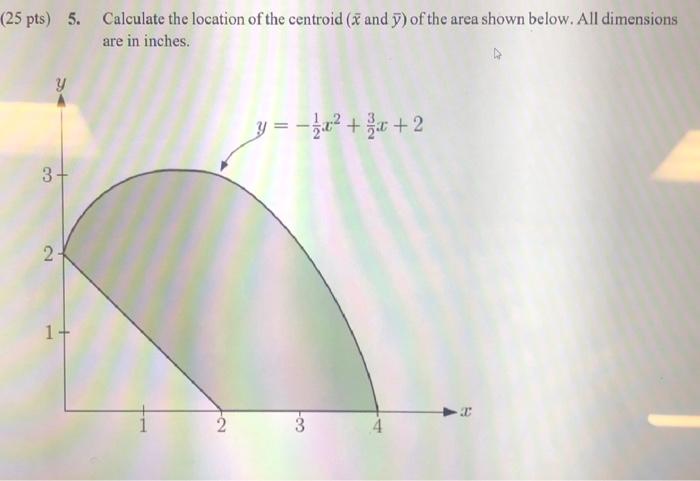 Solved 5. Calculate the location of the centroid (xˉ and yˉ) | Chegg.com