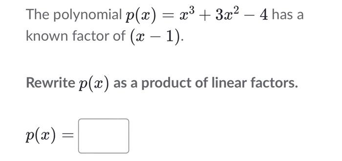 Solved The polynomial p(x)=x3+3x2−4 has a known factor of | Chegg.com