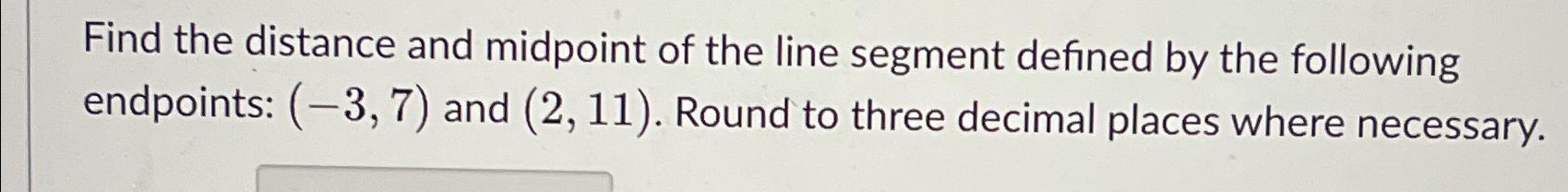 Solved Find the distance and midpoint of the line segment | Chegg.com