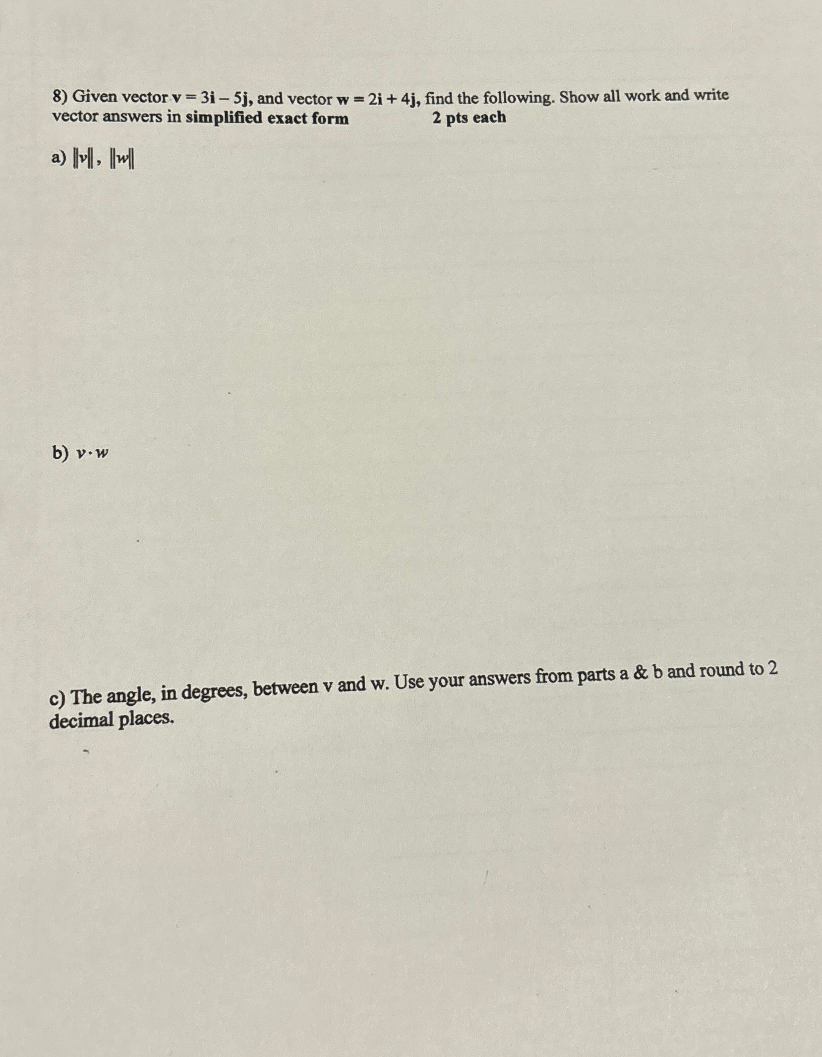 Solved Given vector v=3i-5j, ﻿and vector w=2i+4j, ﻿find the | Chegg.com