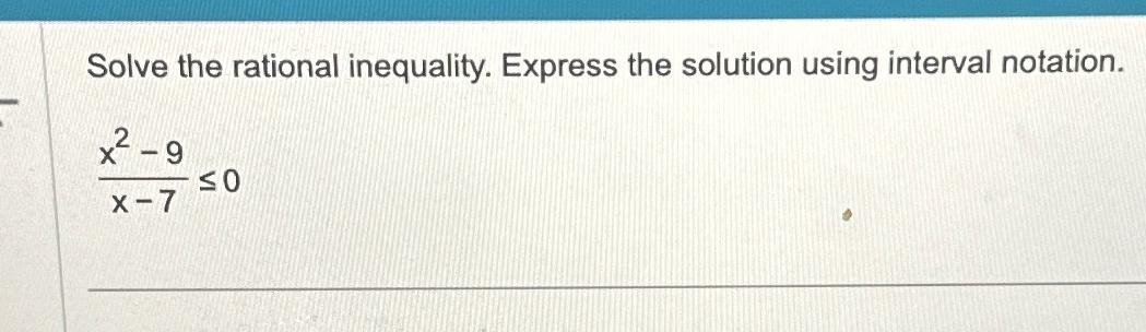 Solved Solve the rational inequality. Express the solution | Chegg.com