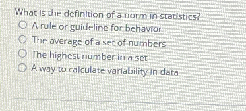 Solved What is the definition of a norm in statistics?A rule | Chegg.com