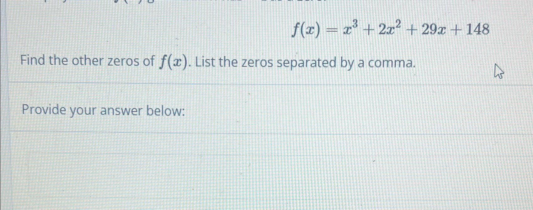 Solved f(x)=x3+2x2+29x+148Find the other zeros of f(x). | Chegg.com