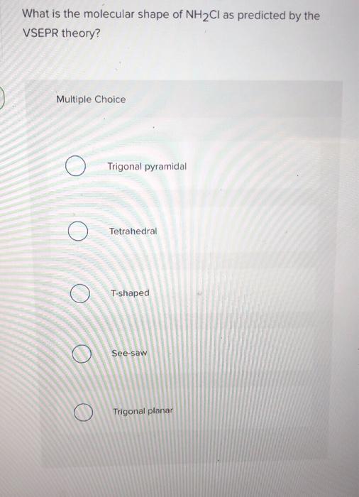 Solved What is the molecular shape of NH2Cl as predicted by | Chegg.com