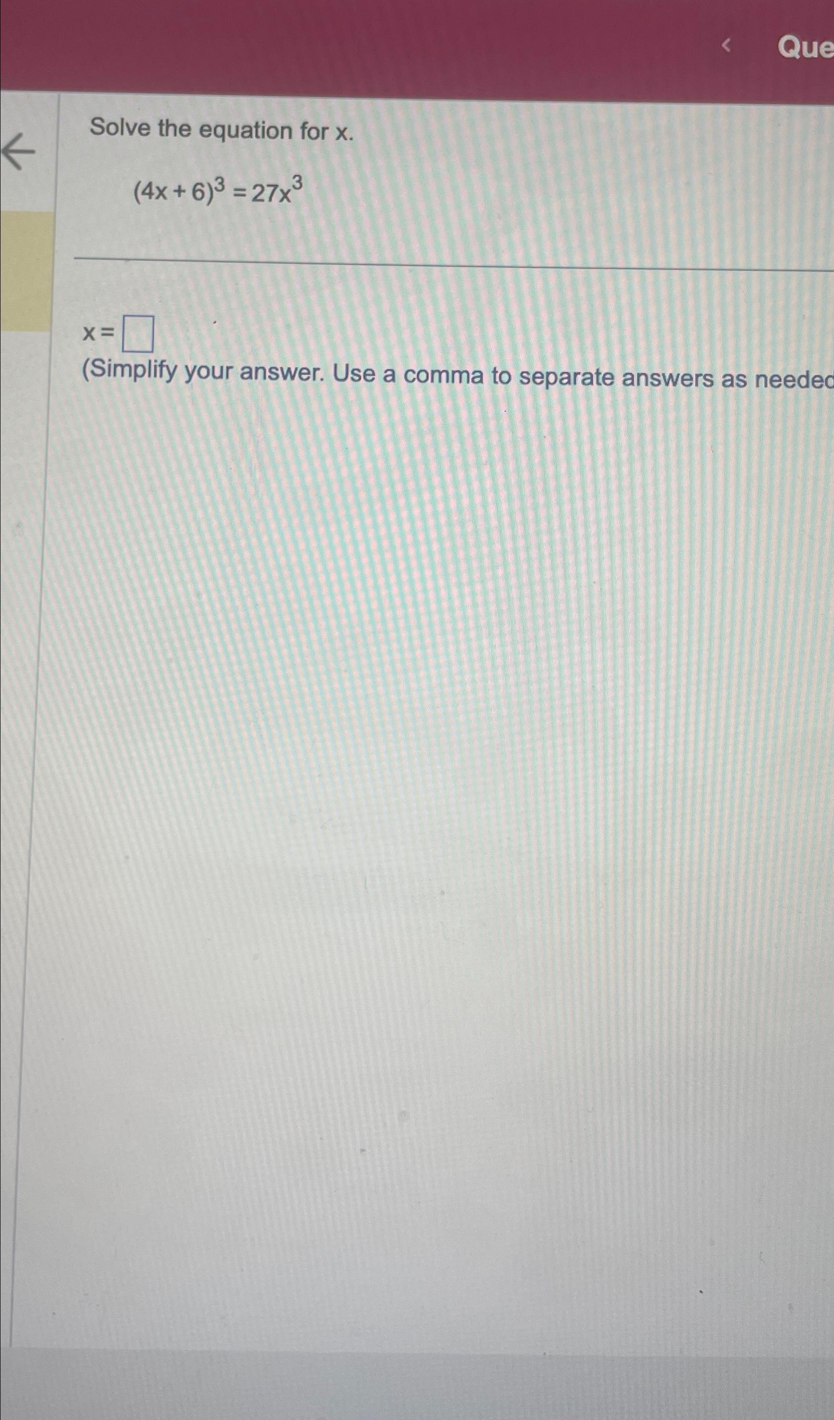 Solved Solve the equation for x.(4x+6)3=27x3x=(Simplify your | Chegg.com