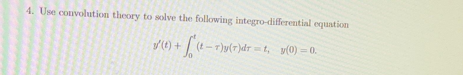 Solved Use convolution theory to solve the following | Chegg.com
