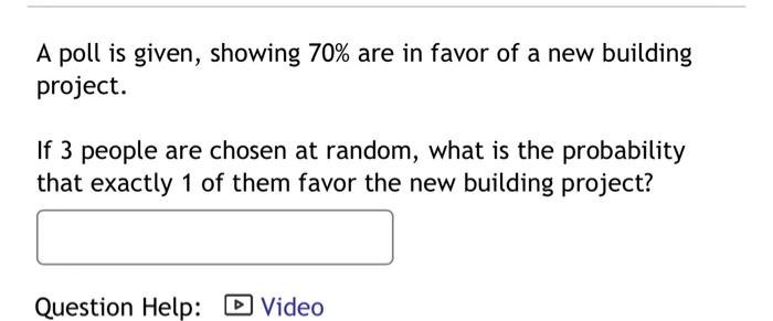 Solved A poll is given, showing 70% are in favor of a new | Chegg.com
