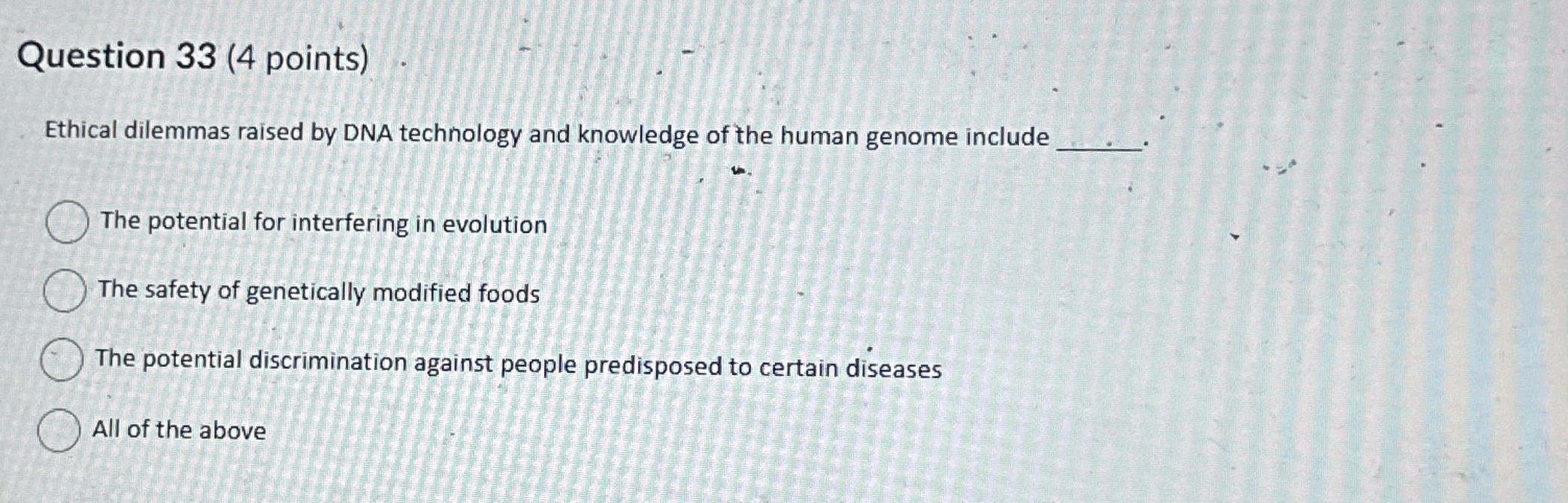 Solved Question 33 (4 ﻿points)Ethical dilemmas raised by DNA | Chegg.com