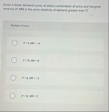 Solved Given a linear demand curve, at which combination of | Chegg.com