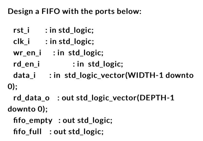 Solved Design a FIFO with the ports below: The code must be | Chegg.com