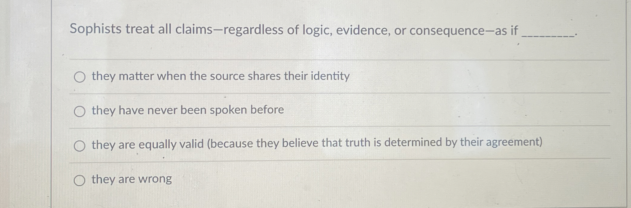 Solved Sophists treat all claims-regardless of logic, | Chegg.com