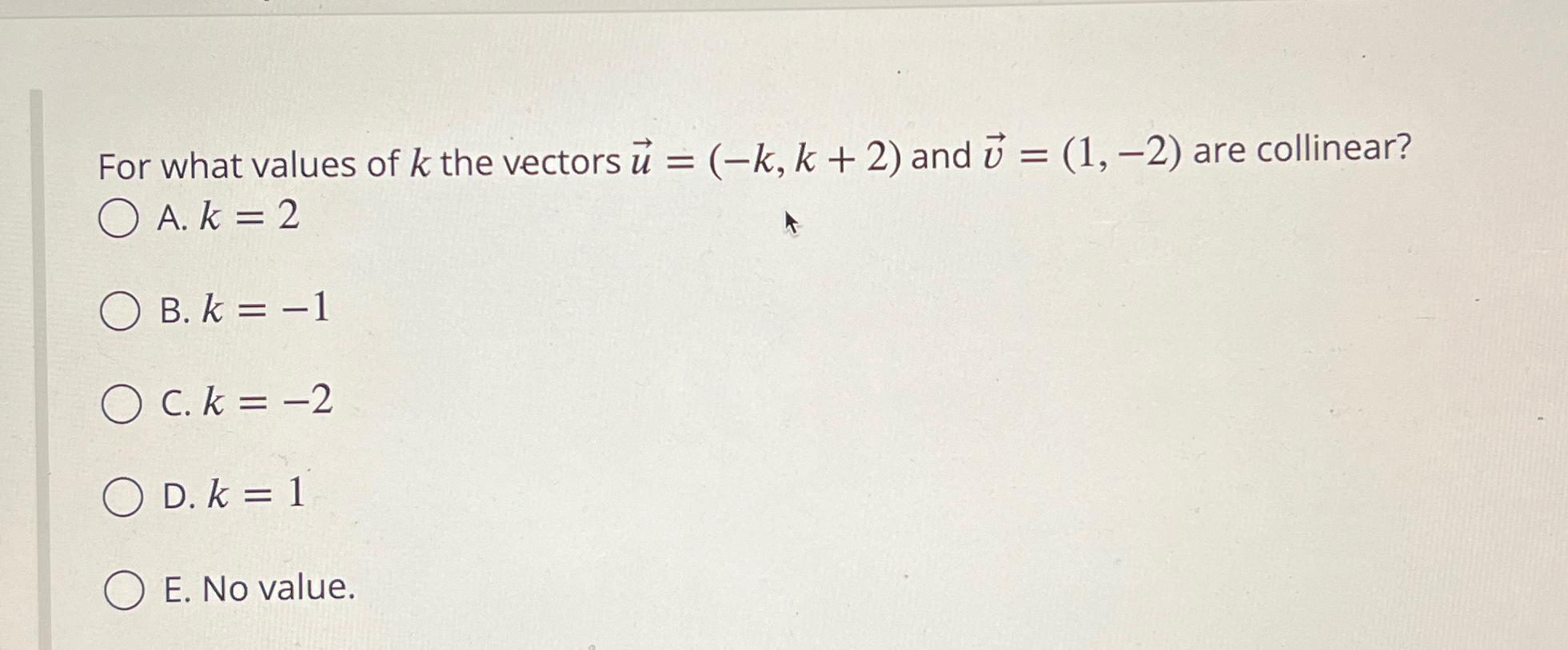 Solved For what values of k ﻿the vectors vec(u)=(-k,k+2) | Chegg.com