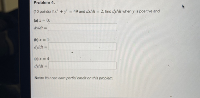 Solved Problem 4. (10 points) If x2 + y2 = 49 and dx/dt = 2, | Chegg.com