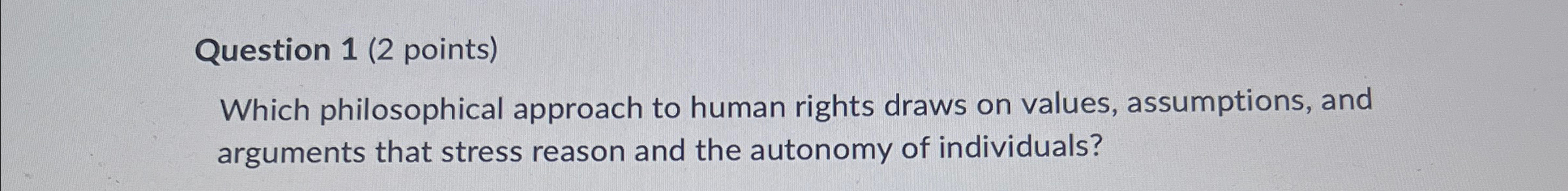 Solved Question 1 (2 ﻿points)Which philosophical approach to | Chegg.com