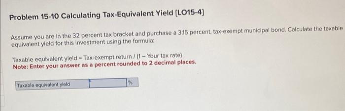 Solved Problem 15-10 Calculating Tax-Equivalent Yield | Chegg.com
