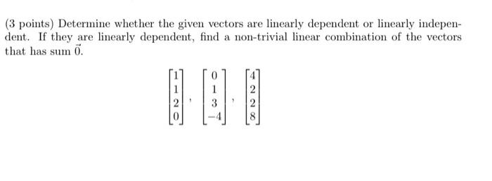 Solved (3 points) Determine whether the given vectors are | Chegg.com