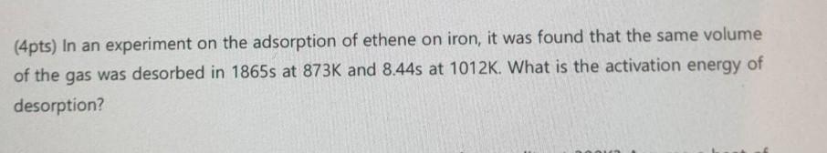 Solved (4pts) In an experiment on the adsorption of ethene | Chegg.com
