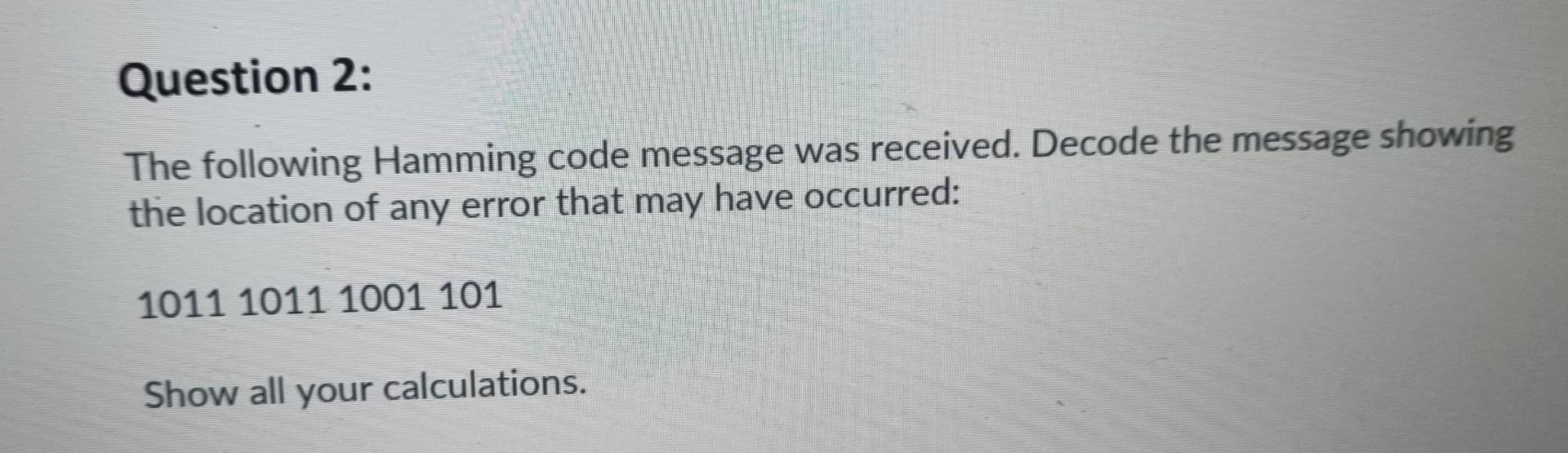 Solved The following Hamming code message was received. | Chegg.com