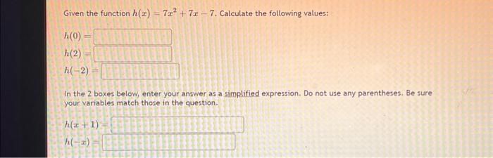 Solved Given the function h(x)=7x2+7x−7. Calculate the | Chegg.com