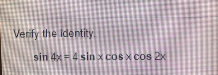 Solved Verify the identity. sin 4x= 4 sin x cos x cos 2x | Chegg.com