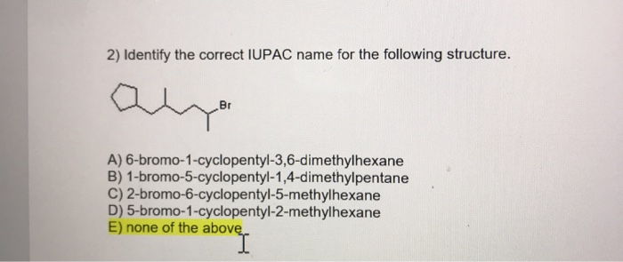 Solved 2) Identify the correct IUPAC name for the following | Chegg.com