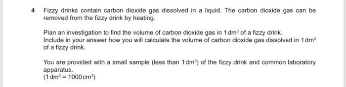 Solved 4 Fizzy drinks contain carbon dioxide gas dissolved | Chegg.com
