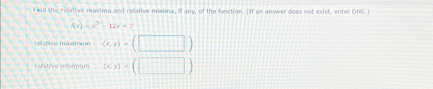 Solved Find the relative maxima and relative minima, if any, | Chegg.com