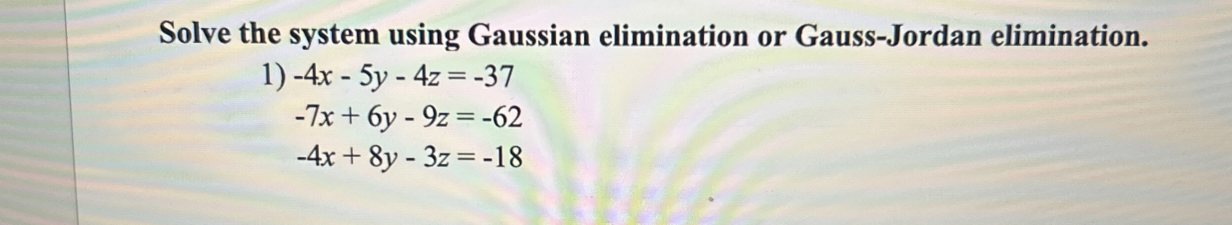 Solved Solve the system using Gaussian elimination or | Chegg.com