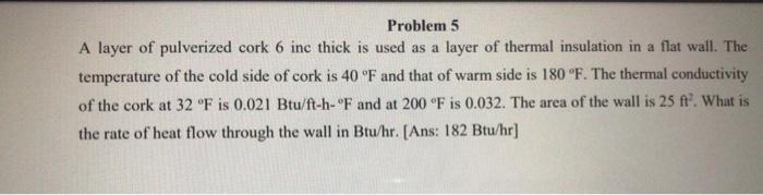 Solved Problem 5 A layer of pulverized cork 6 inc thick is | Chegg.com