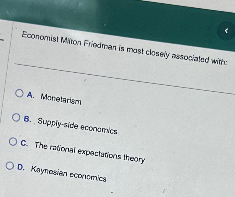 Solved Economist Milton Friedman is most closely associated | Chegg.com